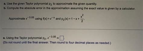 solved a use the given taylor polynomial p2 to approximate