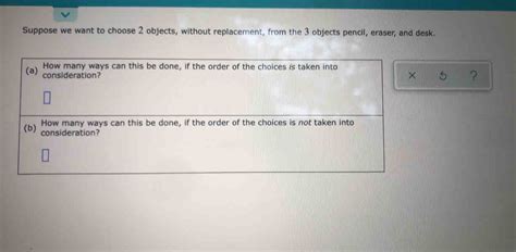 solved suppose we want to choose 2 objects without replacement from the 3 objects pencil