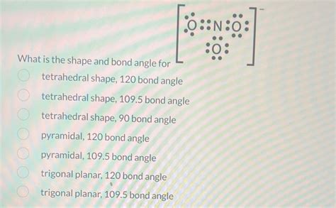 Solved What Is The Shape And Bond Angle For Tetrahedral Chegg