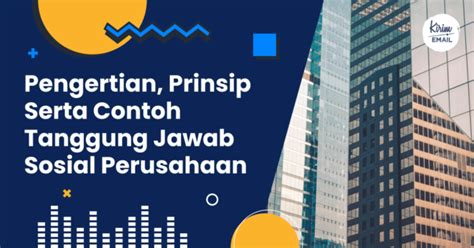 Tanggung Jawab Sosial Perusahaan Pengertian Prinsip Dan Contohnya