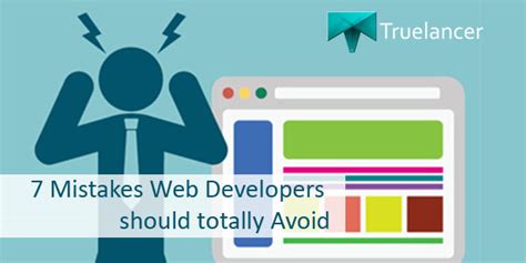 7 mistakes web developers should totally avoid truelancer