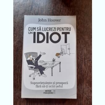 CUM SA LUCREZI PENTRU UN IDIOT JOHN HOOVER