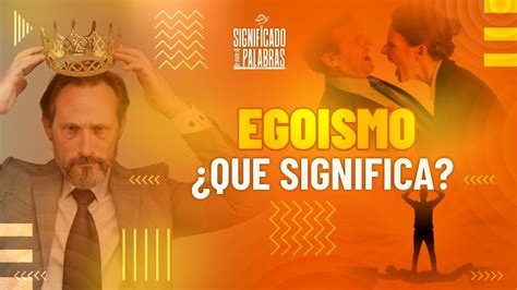 Egoismo Qué Significa DEFINICIÓN BY SIGNIFICADO DE PALABRAS