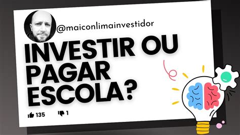 NÃO SOBRA DINHEIRO PARA INVESTIR PORQUE PAGO A ESCOLA DOS MEUS FILHOS