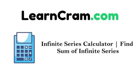 infinite series calculator find sum of infinite series learn cram