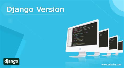django version top versions of django detailed explanation