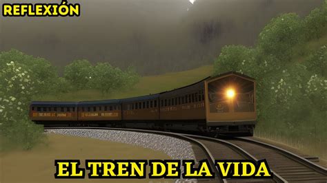 El tren de la vida Reflexión Aprende a ser feliz YouTube