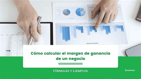Cómo Calcular el Margen de Ganancia de un Negocio