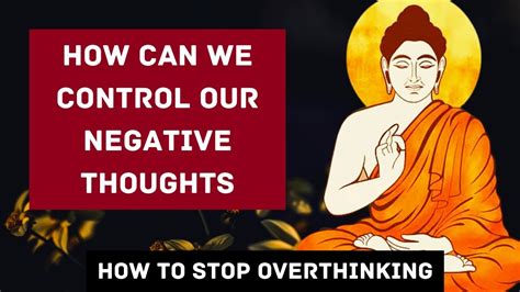 How Can We Control Our Negative Thoughts How To Stop Overthinking