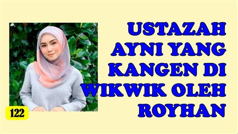 Ustazah Ayni Kangen Sama Royhan Cerita Dewasa Part Youtube