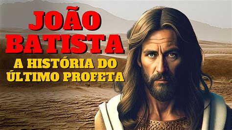 Segredos de João Batista A História do Último Profeta YouTube