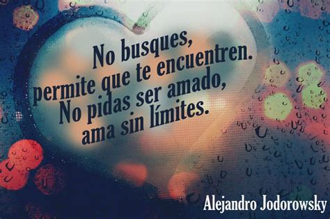 No Busques Permite Que Te Encuentren No Pidas Sera Amado Ama Sin