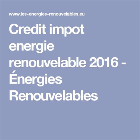 Credit impot energie renouvelable 2016 Énergies Renouvelables