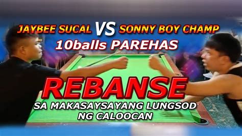REMATCH JAYBEE SUCAL Vs SONNY BOY Champ 10balls PAREHAS YouTube