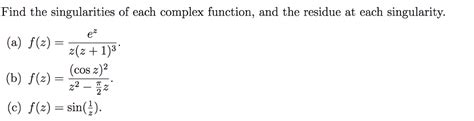 solved find the singularities of each complex function and