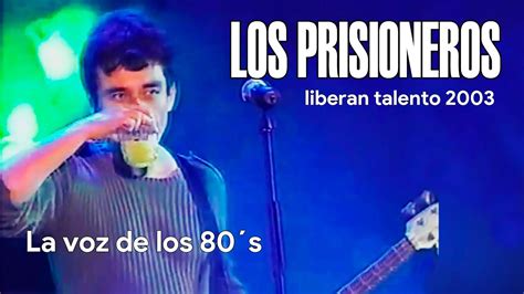 Los Prisioneros La Voz De Los S En Vivo Liberan Talento