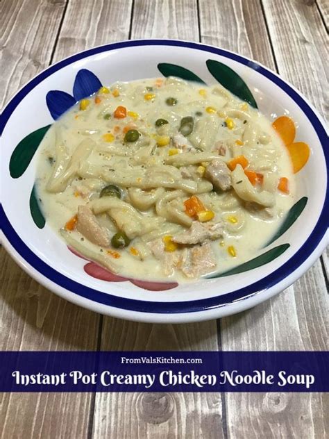 Instant Pot Creamy Chicken Noodle Soup Recipe From Val S Kitchen
