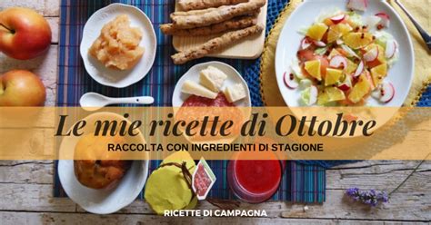 Le Mie Ricette Di Ottobre Ricette Di Campagna
