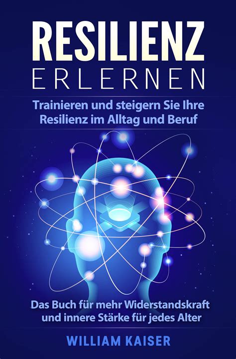Resilienz Erlernen Trainieren Und Steigern Sie Ihre Resilienz Im