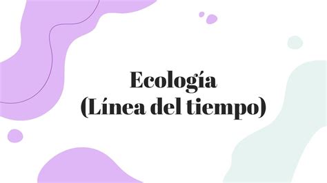 Ecología línea del tiempo Brenda Quintero uDocz