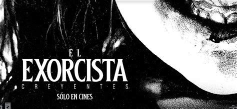 ANDES FILMS EL EXORCISTA CREYENTES Se liberó su terrorífico