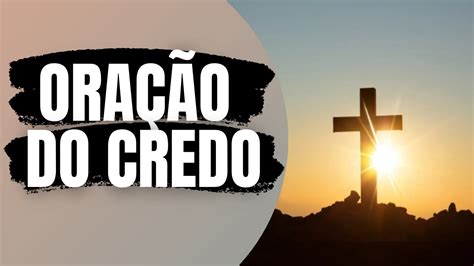ORAÇÃO DO CREDO Creio em Deus Pai YouTube