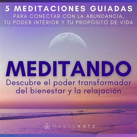 5 Meditaciones Guiadas Para Conecta Con La Abundancia Tu Poder