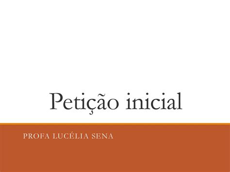 Petição inicial Profa Lucélia Sena ppt carregar