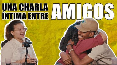Una Charla Ntima Entre Amigos La Esquinita Youtube