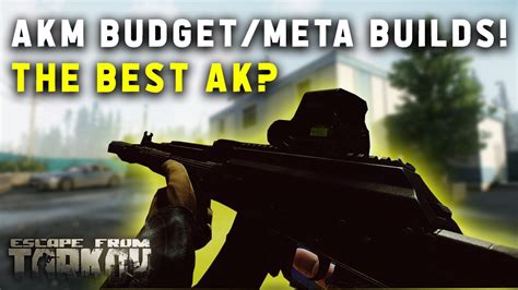 AKM Budget AND Meta Builds Escape From Tarkov 12 12 30 YouTube