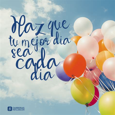 Frase Haz Que Tu Mejor D A Sea Cada D A