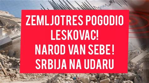 VANREDNA VEST Zemljotres Pogodio Leskovac Sve Se TRESE NAROD U
