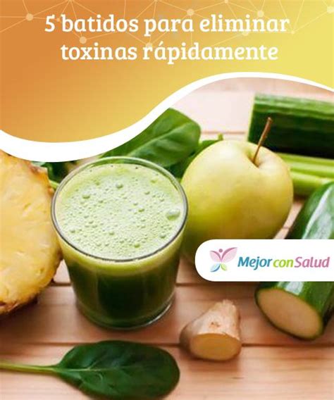 5 batidos para eliminar toxinas rápidamente Receta Como preparar
