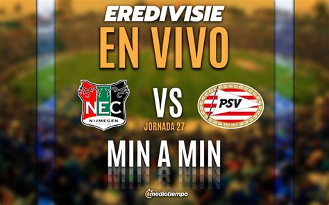 NEC Vs PSV Eindhoven EN VIVO Juego Chucky Lozano En Eredivisie HOY