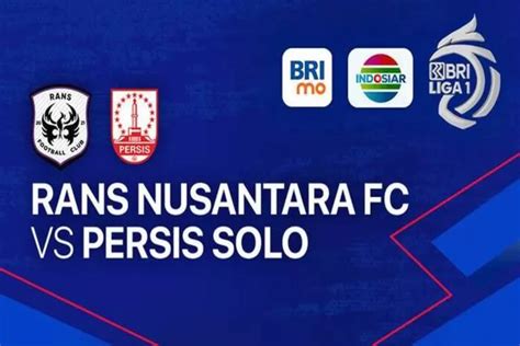 Link Live Streaming RANS Nusantara Vs Persis Solo Jam 15 00 WIB Tonton