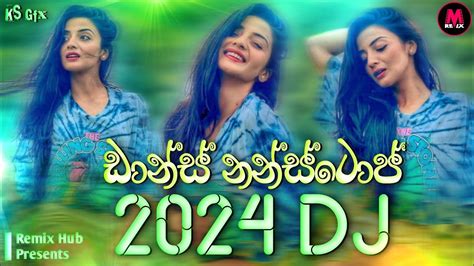 2024 New Year Dj Nonstop New Sinhala Songs Dj Nonstop Dance Dj