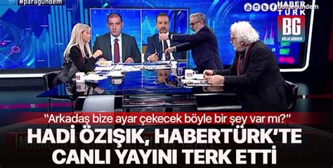 Hadi Özışık Habertürk Tv de canlı yayını terk etti