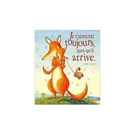 Je T Aimerai Toujours Quoi Qu Il Arrive Debi Gliori