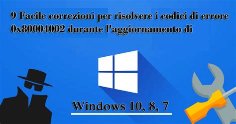 9 Facile Correzioni Per Risolvere I Codici Di Errore 0x80004002 Durante