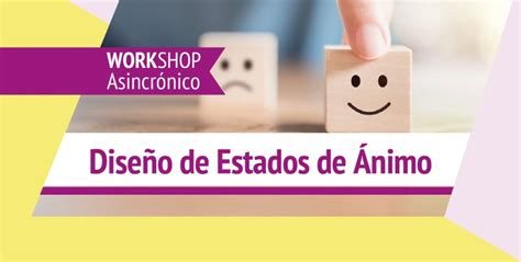 Diseño de Estados de Ánimo WORKSHOP Asincrónico Monica Dreyer