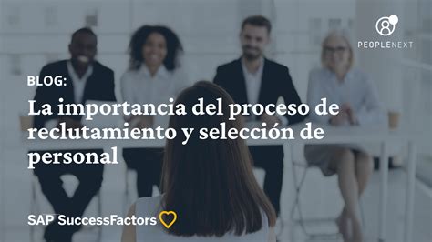 La importancia del proceso de reclutamiento y selección de personal