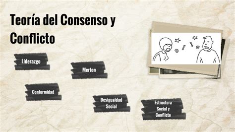 Teorías del Consenso y Conflicto by gisela Leal on Prezi