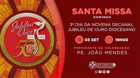 Santa Missa 3º Dia da Novena Decanal Jubileu de Ouro Diocesano 03