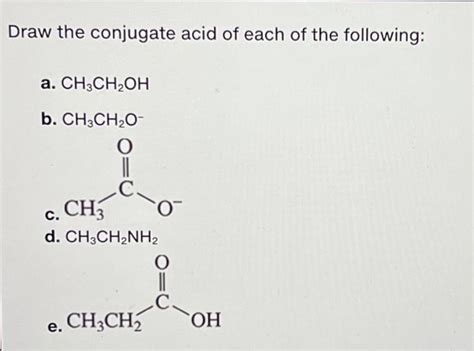 Solved Draw The Conjugate Acid Of Each Of The Following A Chegg