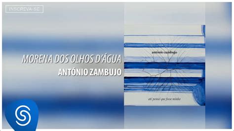 Morena Dos Olhos D agua Antonio Zambujo Álbum Até Pensei Que Fosse