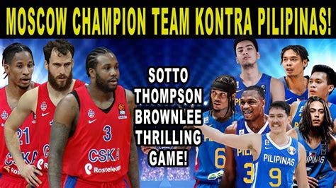 GILAS PILIPINAS Vs CSKA MOSCOW Sotto Brownlee Pilipinas Thrilling
