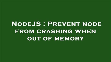 NodeJS Prevent Node From Crashing When Out Of Memory YouTube