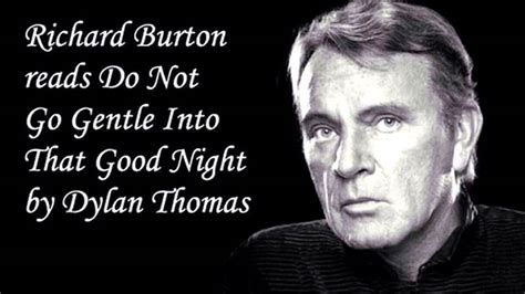Do Not Go Gentle Into That Goodnight By Dylan Thomas Read By Richard