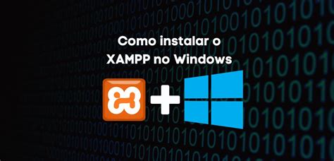 como instalar o xampp no windows passo a passo wildarte