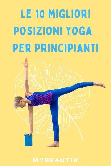 10 Posizioni Yoga Semplici Ma Efficaci Per Principianti Posizioni